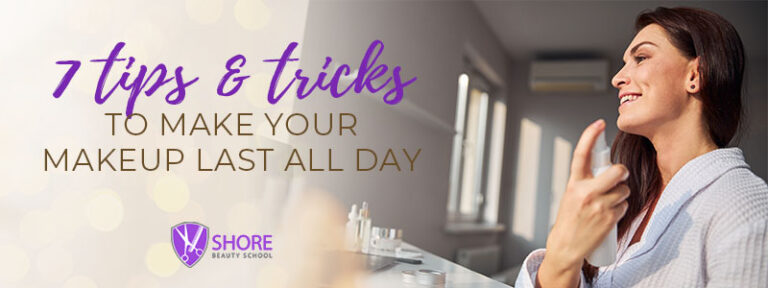 7 Tips and Tricks to Make Your Makeup Last All Day - Shore Beauty School